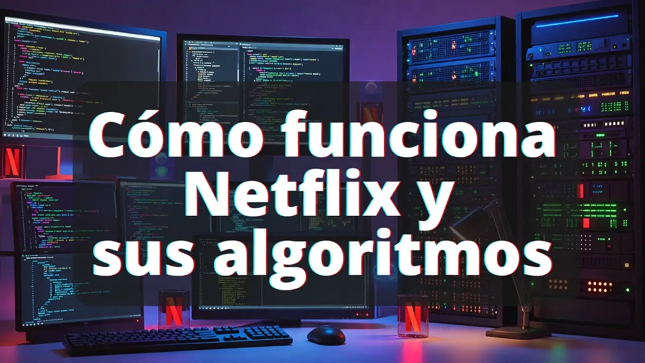 Cómo funciona Netflix y sus algoritmos - Asi Funciona